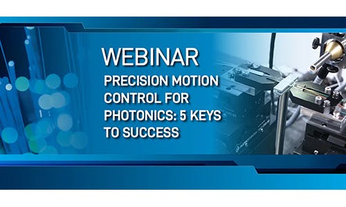 Precision Motion Control for Photonics: 5 Keys to Success | Laser Focus World