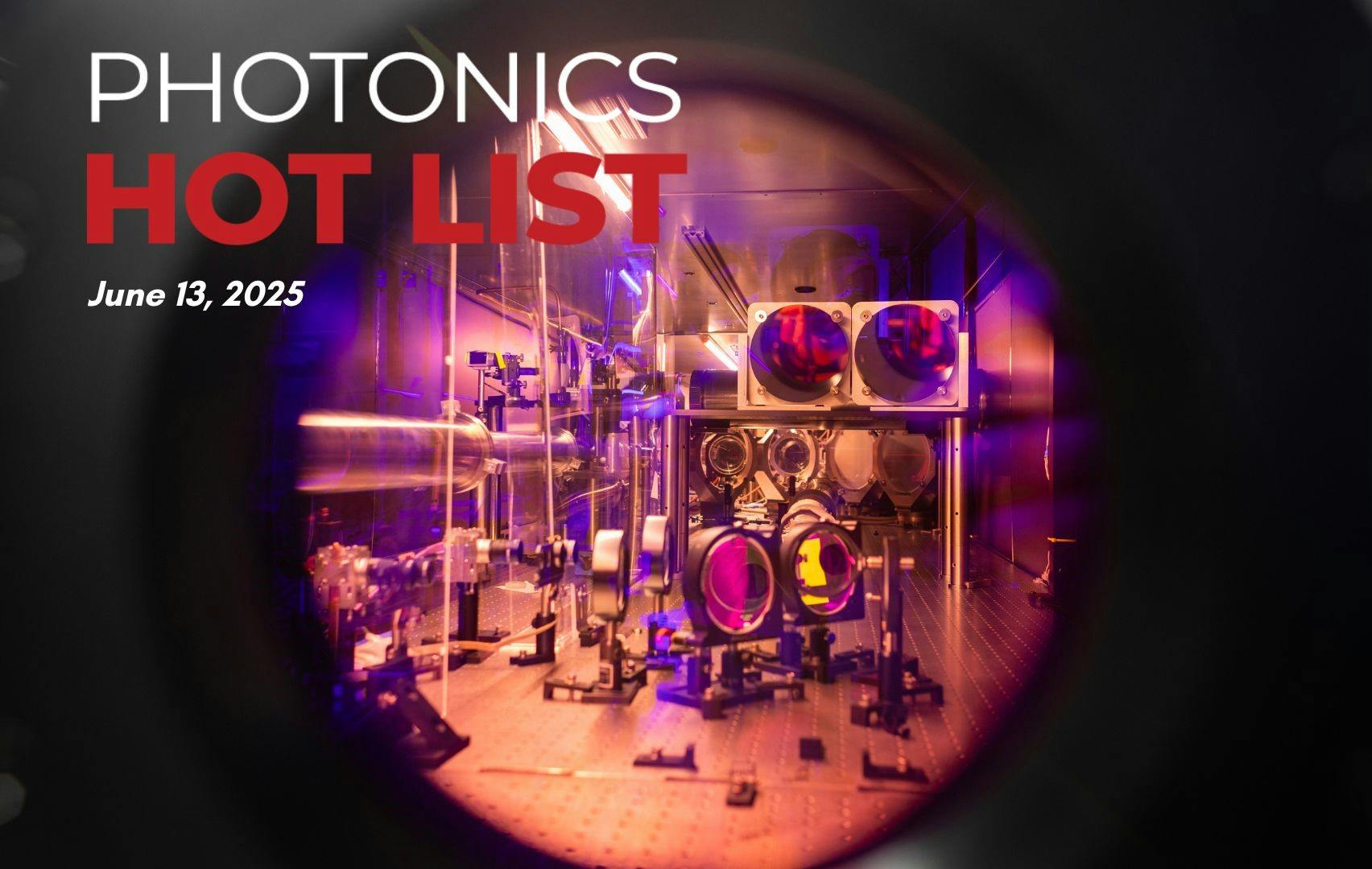 Photonics Hot List: June 13, 2025 | Laser Focus World